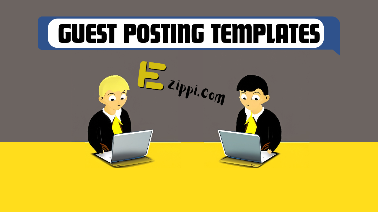 5 Guest Posting Templates For Any Blog and Niche - Ezippi